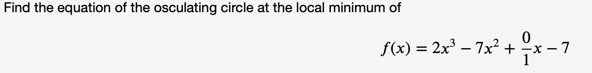 Solved Find the equation of the osculating circle at the | Chegg.com