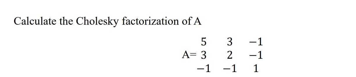 Solved Calculate the Cholesky factorization of A 5 | Chegg.com