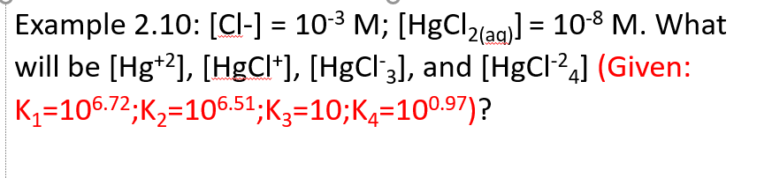 Solved [Cl-] = 10-3 M; [HgCl2(aq)] = 10-8 M. What will be | Chegg.com