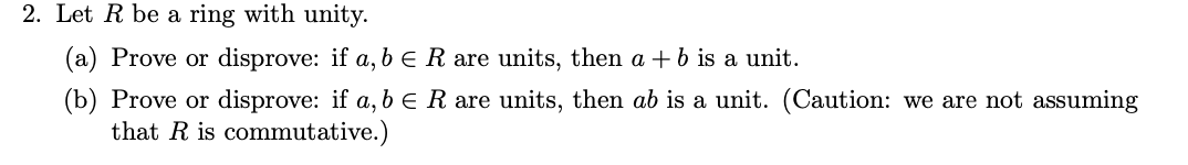 Solved 2. Let R be a ring with unity. (a) Prove or disprove: | Chegg.com
