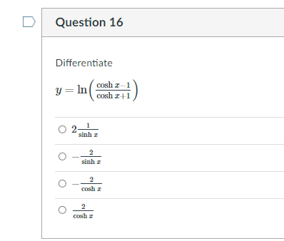 Solved Question 16 Differentiate y=In cosh 2+1 cosh 2-1 | Chegg.com