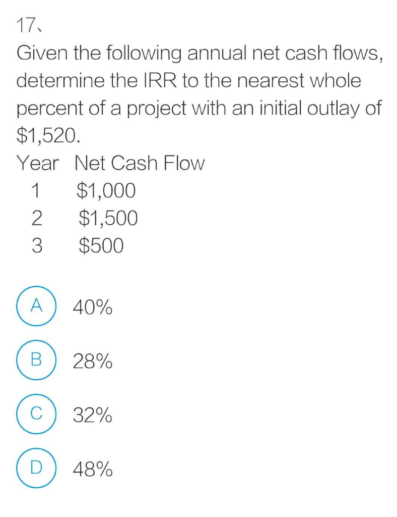 Solved 17. Given the following annual net cash flows, | Chegg.com