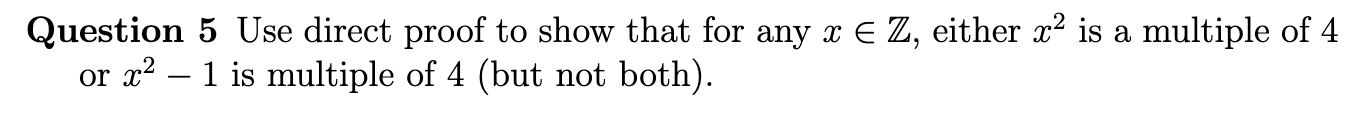 Solved Question 5 Use direct proof to show that for any x∈Z, | Chegg.com