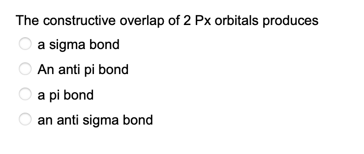 Solved The constructive overlap of 2 Px orbitals produces a | Chegg.com