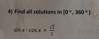 Solved 4) Find all solutions in [0∘,360∘) sinx−cosx=22 | Chegg.com