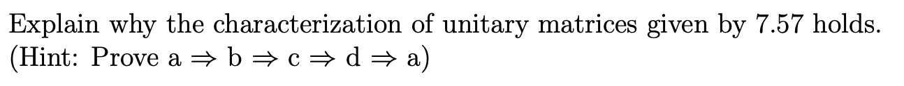 Explain why the characterization of unitary matrices | Chegg.com