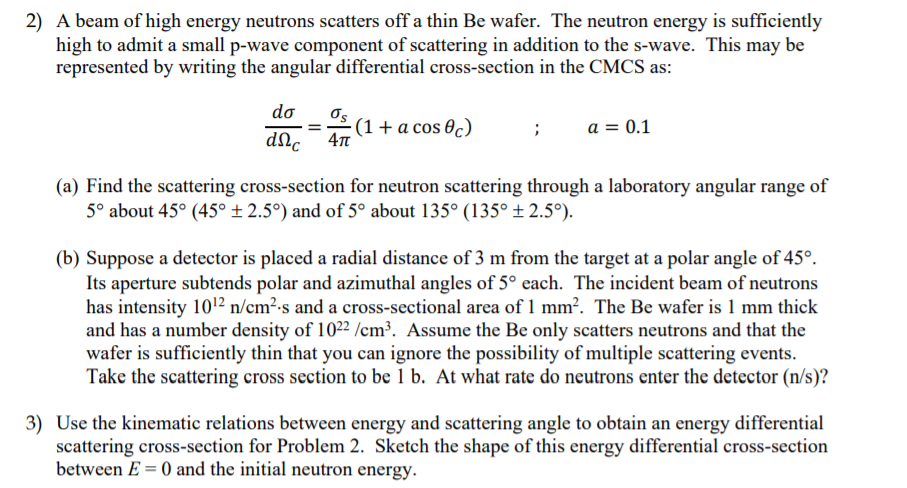 Solved 2) A beam of high energy neutrons scatters off a thin | Chegg.com