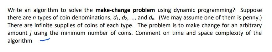Solved Write an algorithm to solve the make change problem | Chegg.com