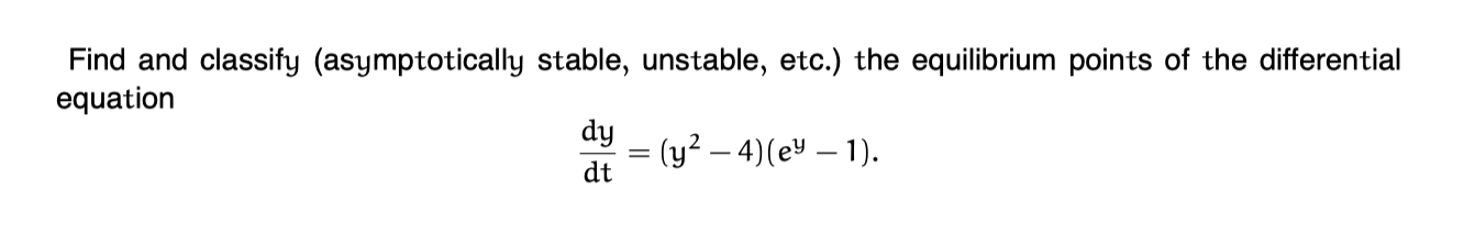 Solved Find and classify (asymptotically stable, unstable, | Chegg.com