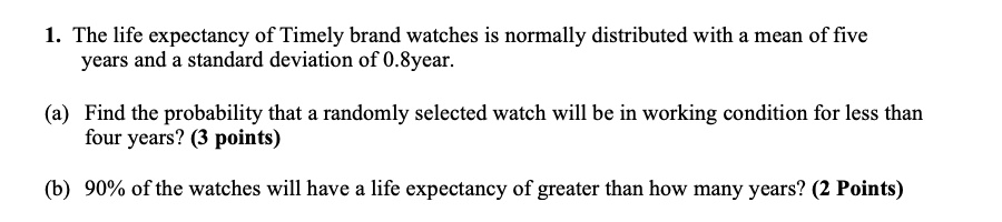 Solved 1. The life expectancy of Timely brand watches is | Chegg.com