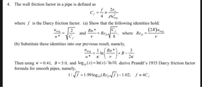Solved 4. The wall friction factor in a pipe is defined as | Chegg.com Solved 4. The wall friction factor in a pipe is defined as | Chegg.com