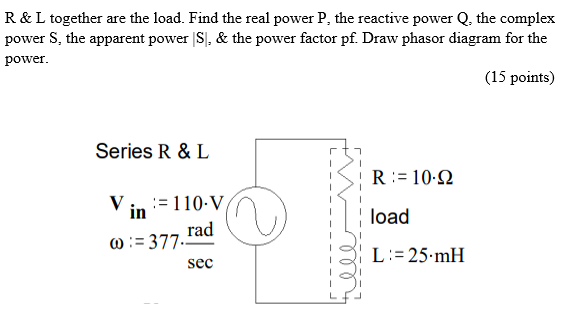 Solved R ﻿& L ﻿together are the load. Find the real power P, | Chegg.com