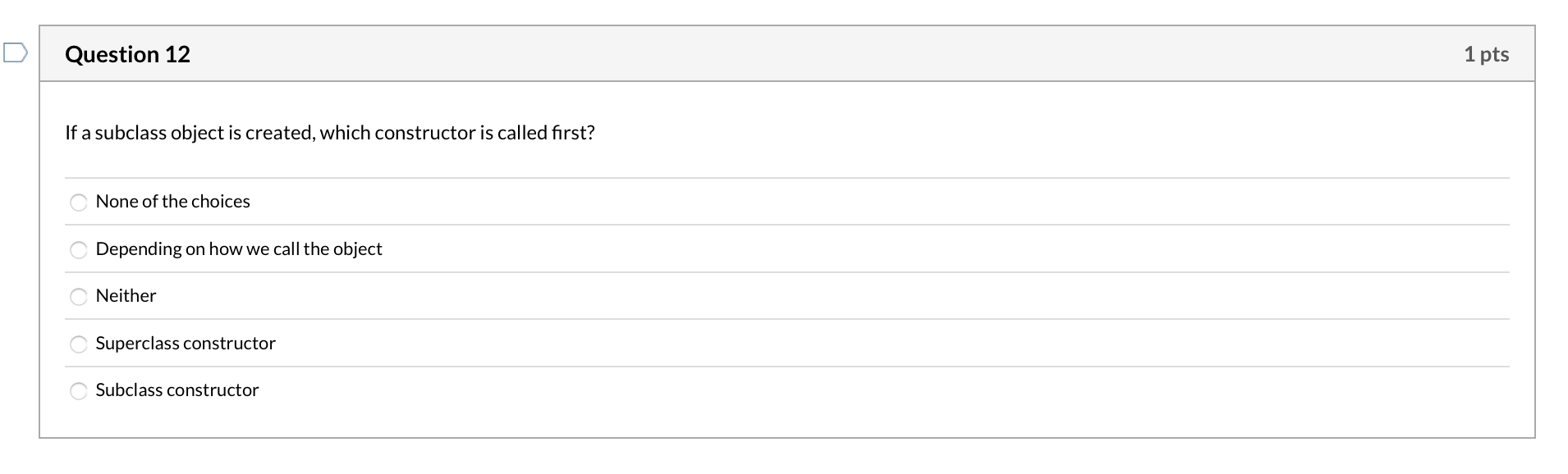 Solved Question 12 1 pts If a subclass object is created, | Chegg.com