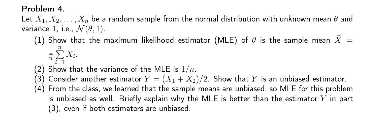 Solved Problem 4. Let X1,X2,…,Xn be a random sample from the | Chegg.com