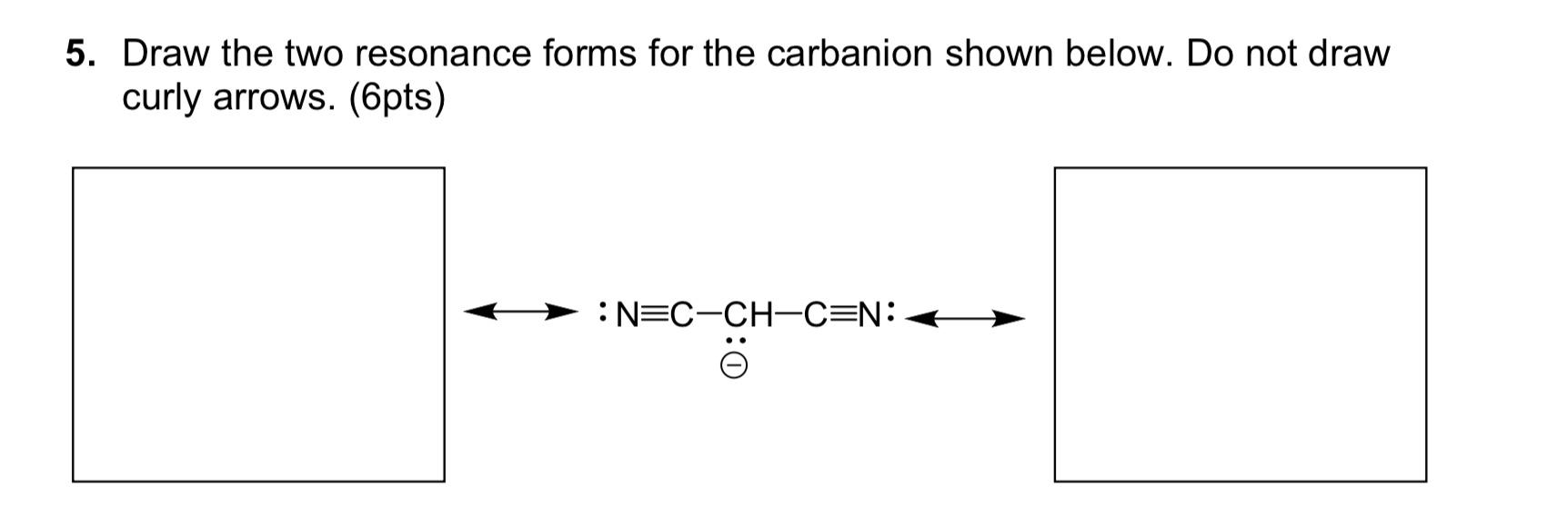 Solved 5. Draw the two resonance forms for the carbanion | Chegg.com