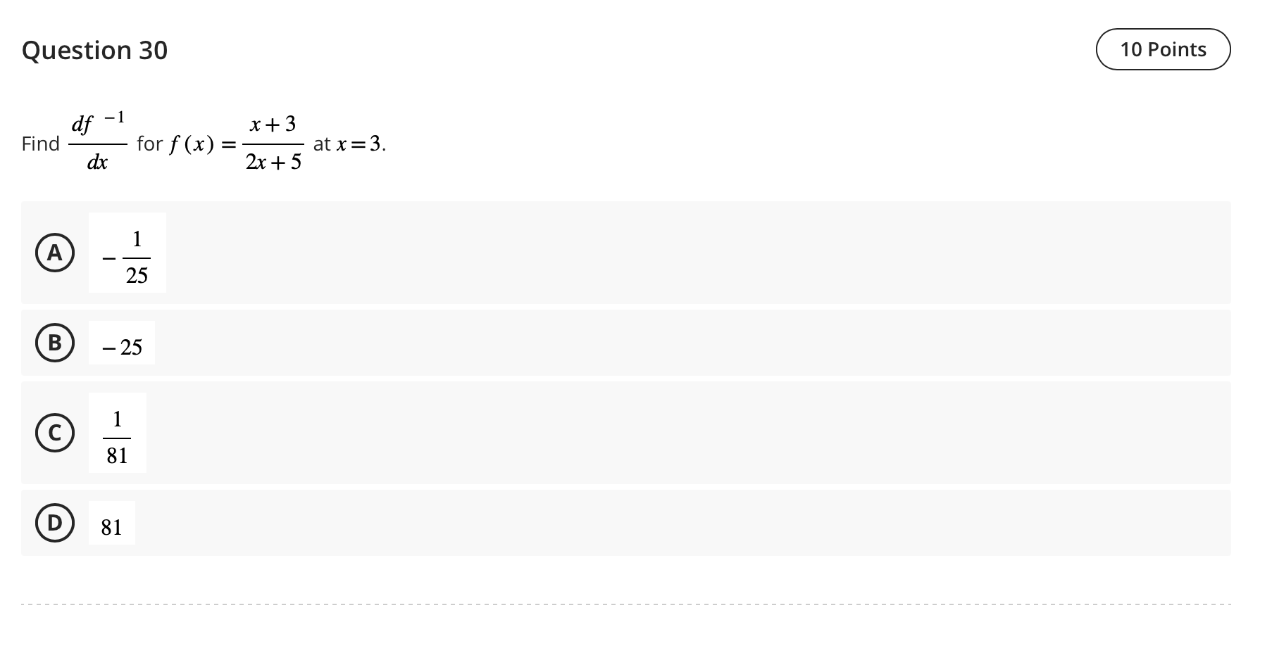 Solved Question 30 Find dxdf−1 for f(x)=2x+5x+3 at x=3. (A) | Chegg.com
