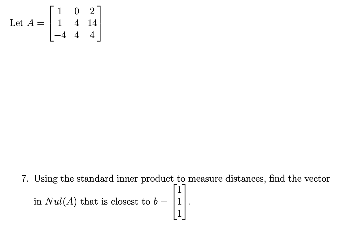 Solved Let A= 1 0 2 4 14 -4 4 4 7. Using the standard inner | Chegg.com