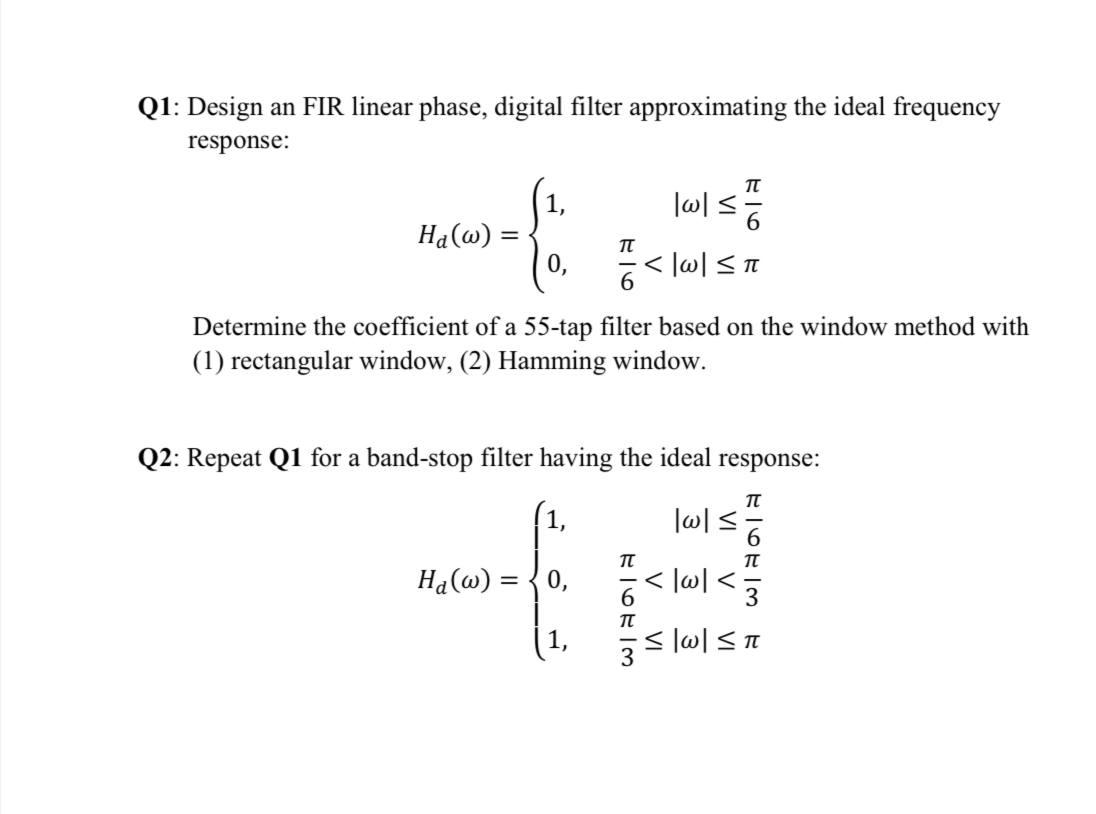 Solved Q1: Design an FIR linear phase, digital filter | Chegg.com