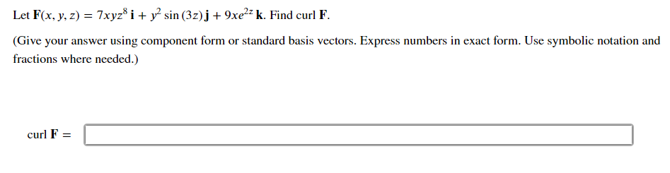 Solved Let F(x,y,z)=4xi+2yj. Find curl F. (Give your answer | Chegg.com
