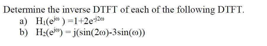 Solved Determine the inverse DTFT of each of the following | Chegg.com