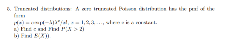 Solved 5. Truncated distributions: A zero truncated Poisson | Chegg.com