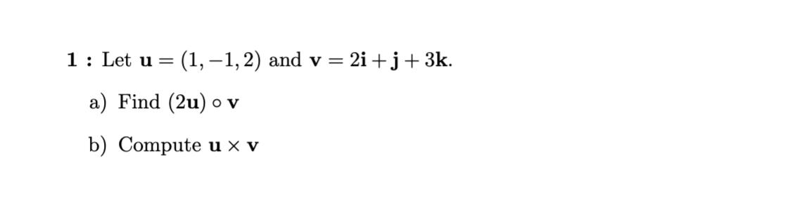 [Solved]: ( mathbf{1}: ) Let ( mathbf{u}=(1,-1,2) )