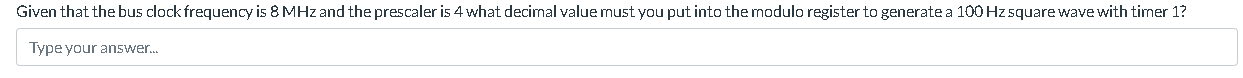 Solved Given that the bus clock frequency is 8MHz and the | Chegg.com
