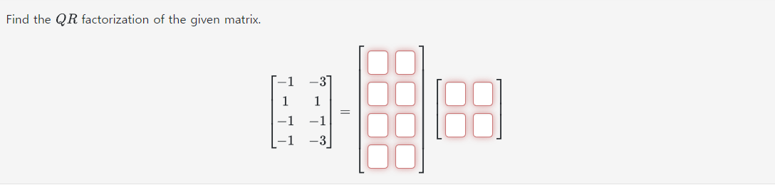 Solved Find the QR factorization of the given matrix. | Chegg.com