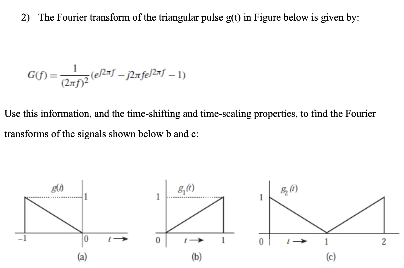 Solved 2) The Fourier transform of the triangular pulse g(t) | Chegg.com