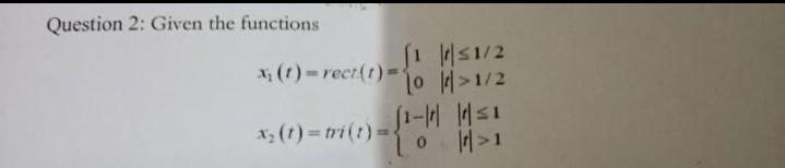 Solved Question 2: Given the functions ³₁ (1)=rect(1) = [1 | Chegg.com