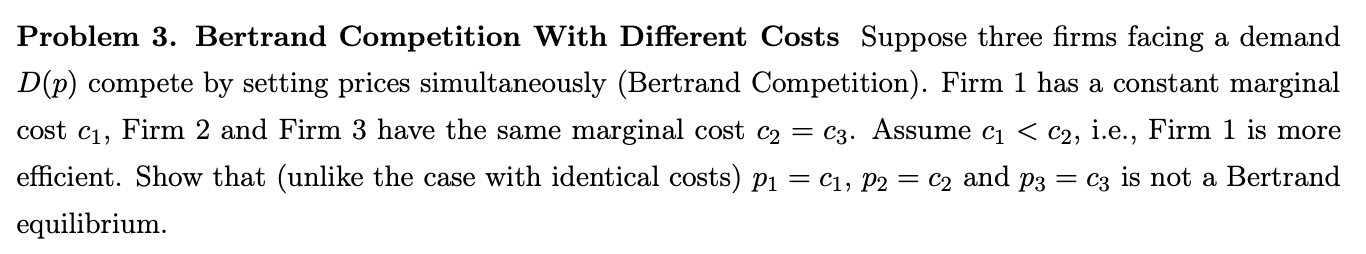 Solved Problem 3. Bertrand Competition With Different Costs | Chegg.com