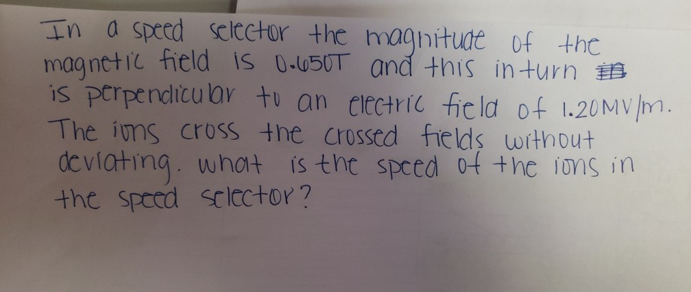 Solved In a speed selector the magnitude of the magnetic | Chegg.com