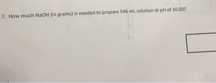 Solved How much NaOH (in grams) is needed to prepare 546 ml | Chegg.com