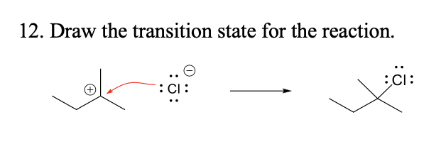 Solved 12 Draw The Transition State For The Reaction