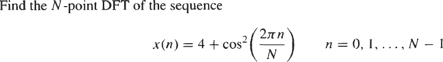 Solved Find the N-point DFT of the sequence 2nn *(n) = 4 + | Chegg.com