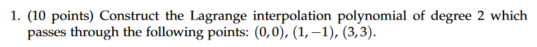 Solved 1. (10 points) Construct the Lagrange interpolation | Chegg.com