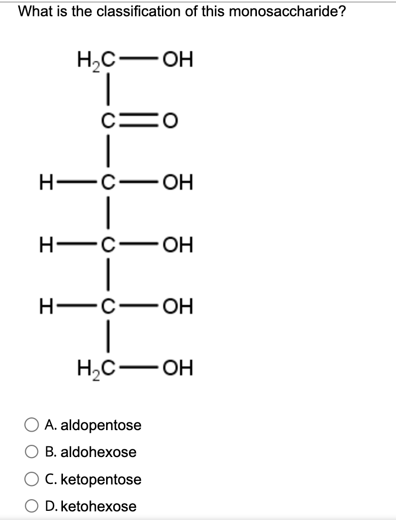 Solved What is the classification of this monosaccharide? A. | Chegg.com