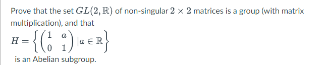 Solved Prove that the set GL(2, R) of non-singular 2 x 2 | Chegg.com