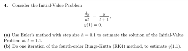 Solved 4. Consider the Initial-Value Problem dtdy=t+1yy(1)=0 | Chegg.com