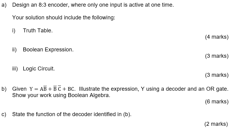 Solved a) Design an 8:3 encoder, where only one input is | Chegg.com