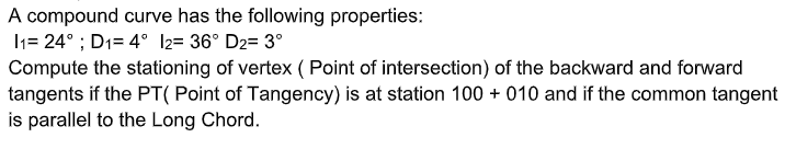 Solved A compound curve has the following properties: 11= | Chegg.com