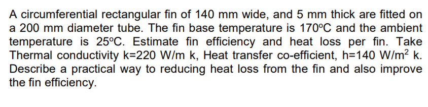 Solved A circumferential rectangular fin of 140 mm wide, and | Chegg.com