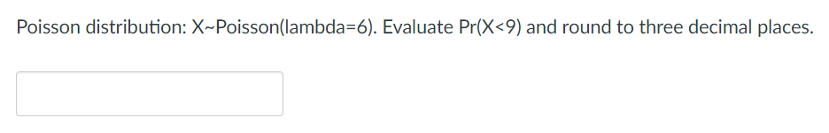 Solved Poisson distribution: X-Poisson(lambda=6). Evaluate | Chegg.com