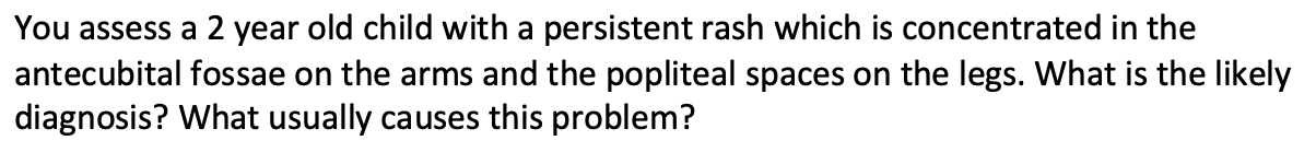 Solved You assess a 2 year old child with a persistent rash | Chegg.com