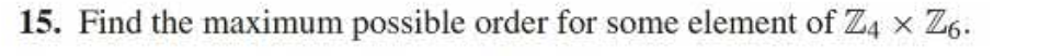 Solved 15. Find the maximum possible order for some element | Chegg.com