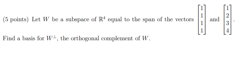 Solved (5 points) Let W be a subspace of R4 equal to the | Chegg.com