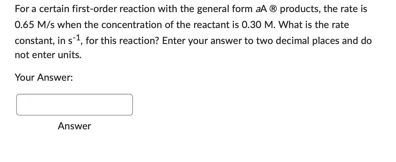 Solved For a certain first-order reaction with the general | Chegg.com