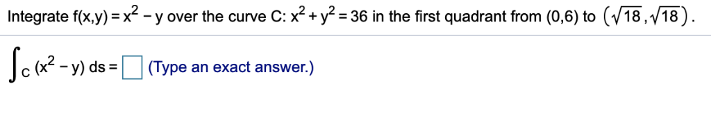 Solved Integrate f(x,y) = x2 - y over the curve C: x² + y2 = | Chegg.com