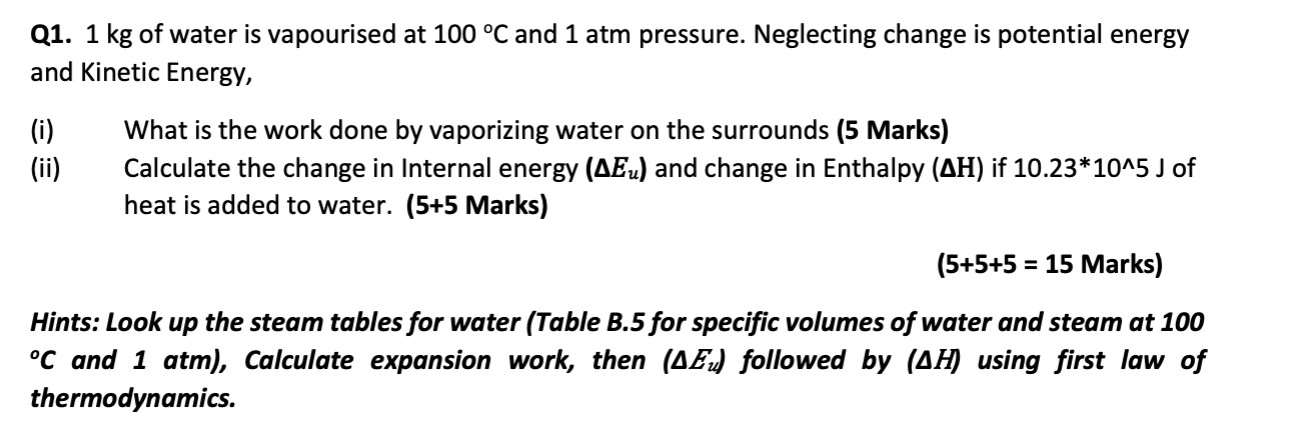 Solved Q1. 1 kg of water is vapourised at 100 °C and 1 atm | Chegg.com