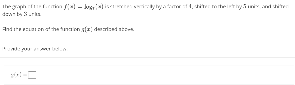Solved The graph of the function f(x) = log7(x) is stretched | Chegg.com